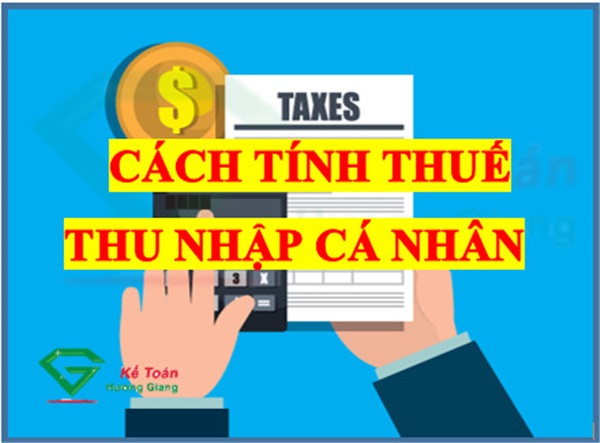 Cách tính thuế TNCN từ tiền lương năm 2023 - Thuế thu nhập cá nhân